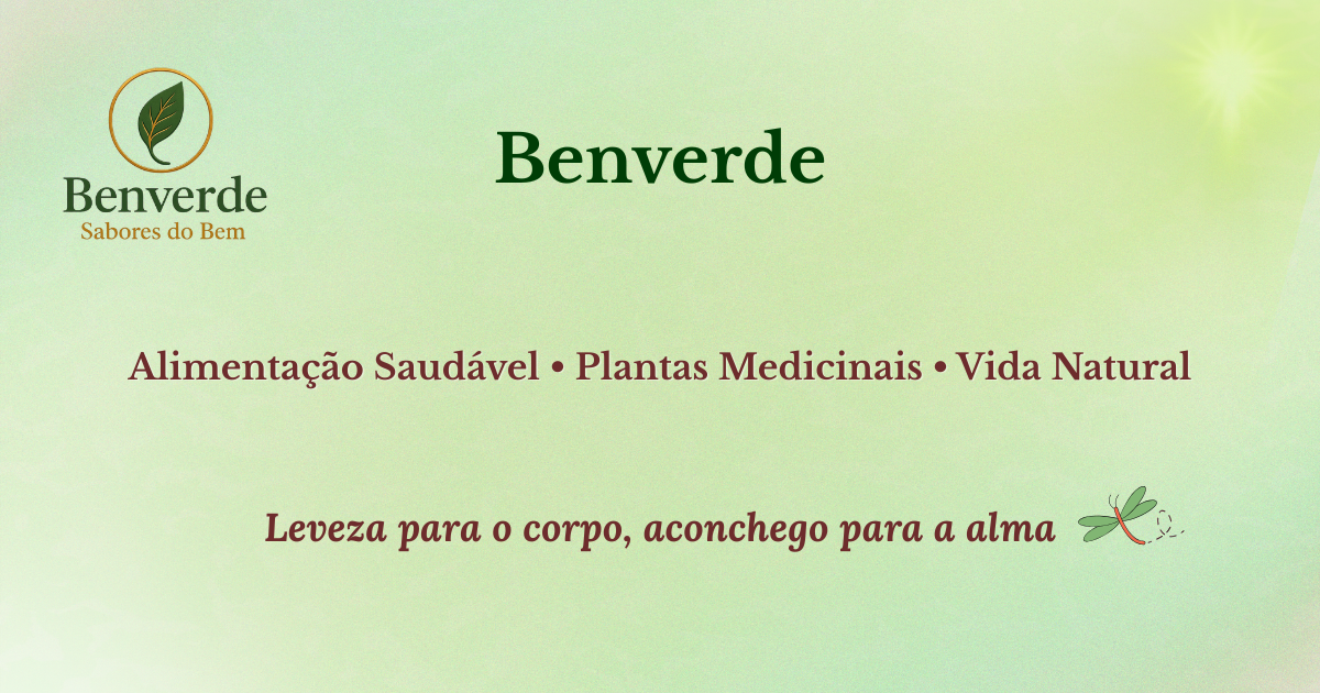 Benverde | Plantas Medicinais, Chás e Vida Natural