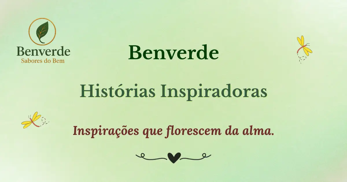 Histórias Inspiradoras | Encontros e Lições da Vida Natural — Benverde